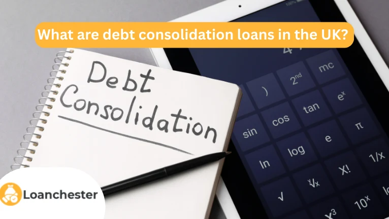 What Are Debt Consolidation Loans In The UK?